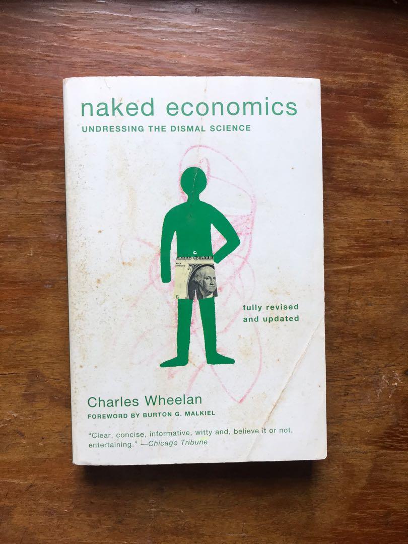 Naked Economics Undressing The Dismal Science Charles Wheelan
