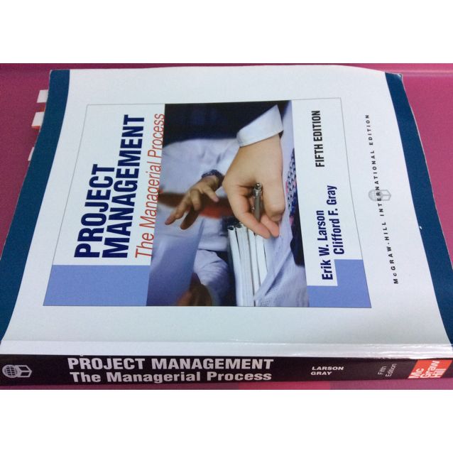 Project Management: The Managerial Process, Erik W. Larson & Clifford F. Gray (Fifth Edition ...