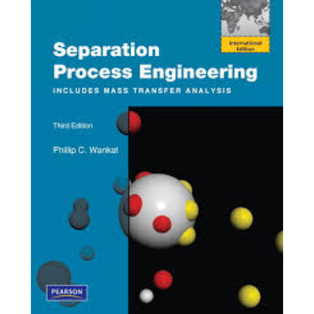 Separation Process Engineering: Includes Mass Transfer Analysis, Third ...