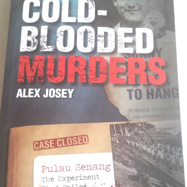 Cold Blooded Murders Pulau Senang , The Experiment That Failed By Alex ...