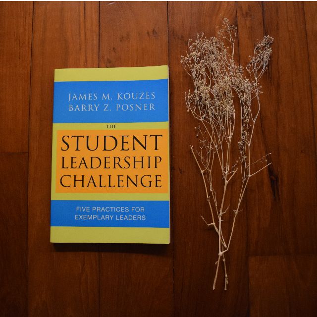 The Student Leadership Challenge: Five Practices for Exemplary Leaders ...