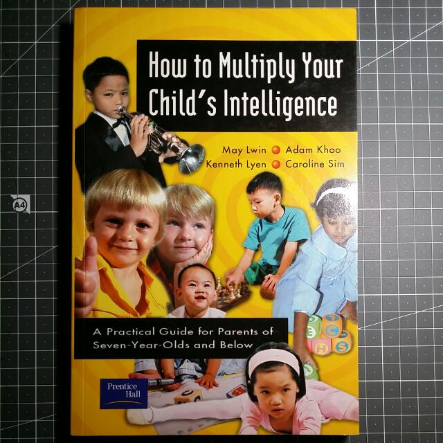 How To Multiply Your Child's Intelligence, By May Lwin, Adam Khoo ...