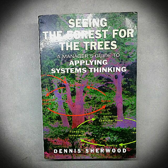 Seeing The Forest For The Tree - A Manager's Guide To Applying Systems Thinking, Hobbies & Toys ...