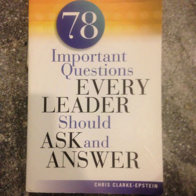 78 Important Questions Every Leader Should Ask And Answer by Chris ...