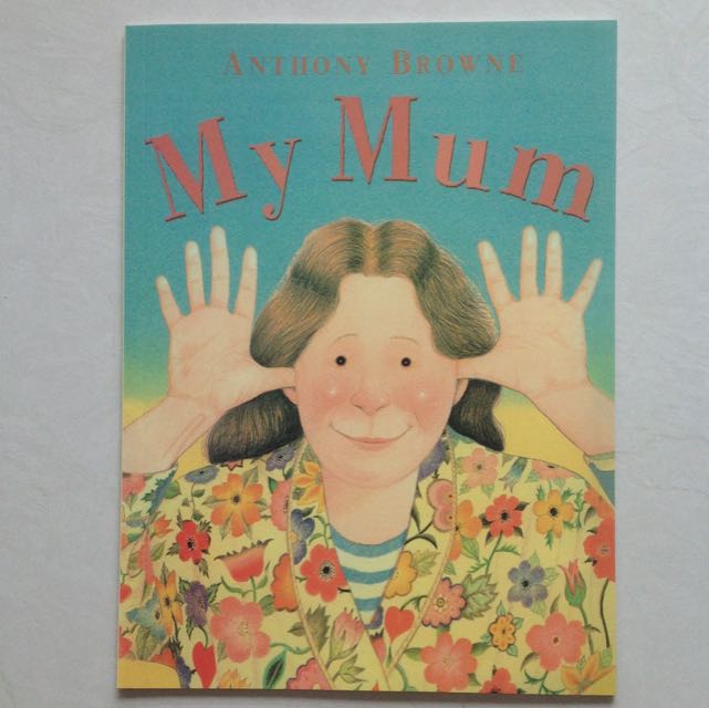 My Mum - Anthony Browne, Hobbies & Toys, Books & Magazines, Children's ...