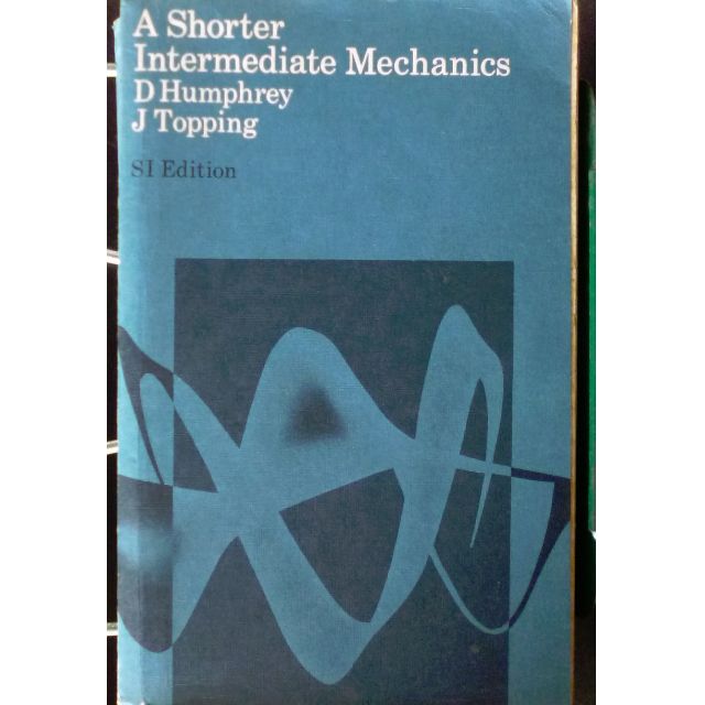Textbook A Shorter Intermediate Mechanics SI Edition 1971 D Humphrey ...