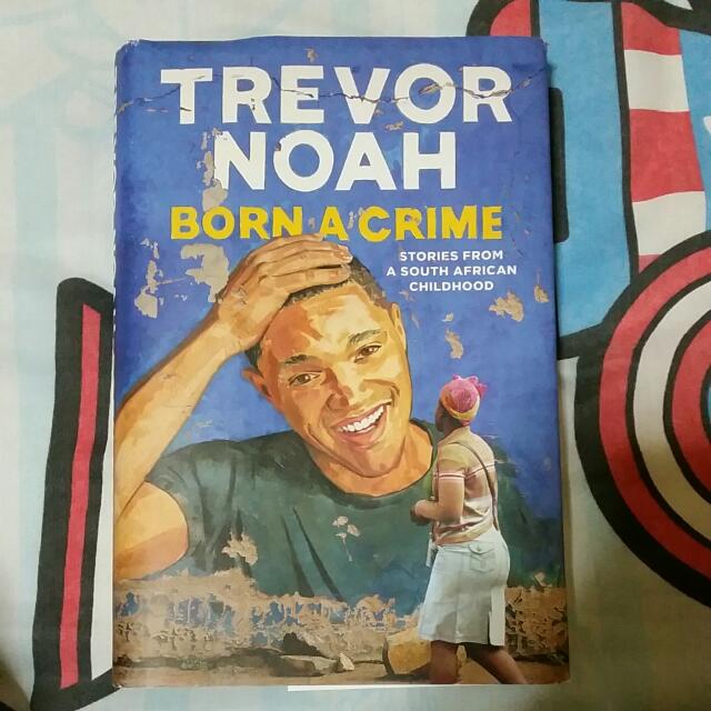 Trevor Noah Born A Crime, Hobbies & Toys, Books & Magazines, Fiction ...