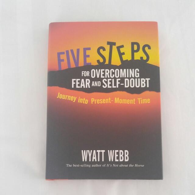 FIVE STEPS FOR OVERCOMING FEAR AND SELF-DOUBT (Hardbound ), Hobbies ...