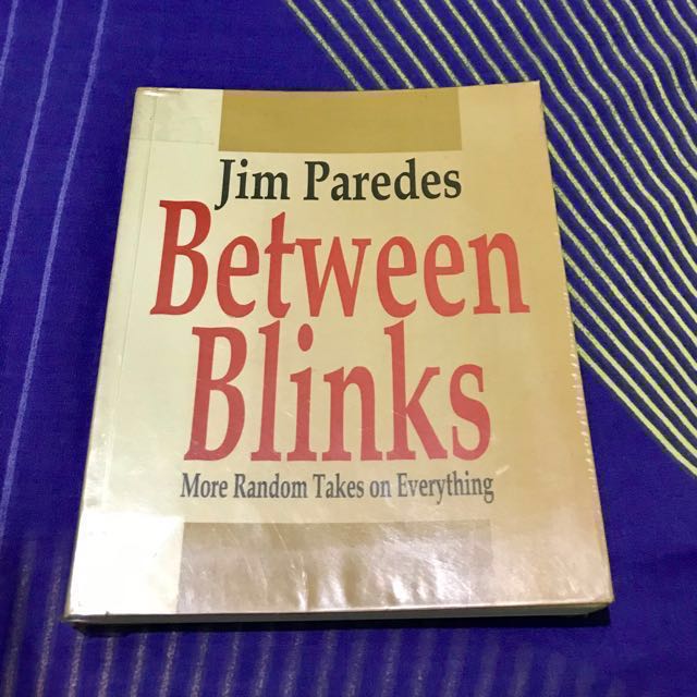 Between Blinks: More Random Takes on Everything by Jim Paredes, Hobbies ...