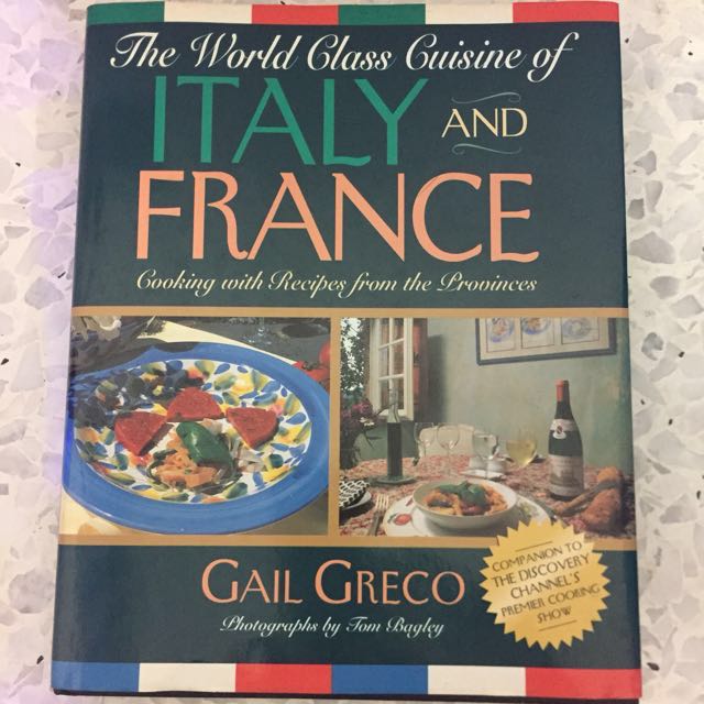 World Class Cuisine of Italy and France: Cooking With Recipes from the ...