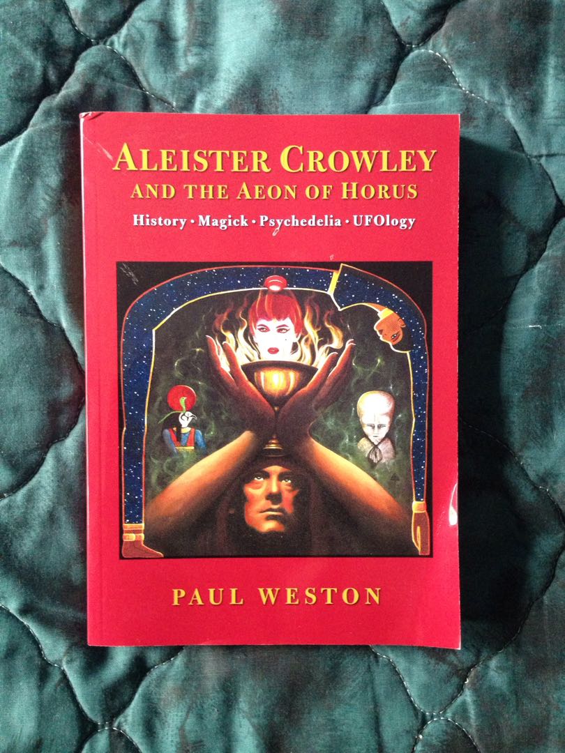 ALEISTER CROWLEY AND THE AEON OF HORUS: HISTORY. MAGICK. PSYCHEDELIA ...