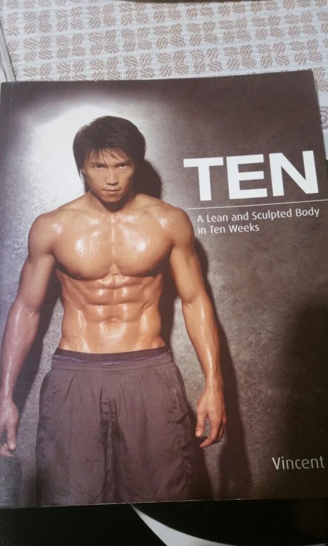 Ten: A Lean and Sculpted Body in Ten Weeks by Vincent Ng, Hobbies ...