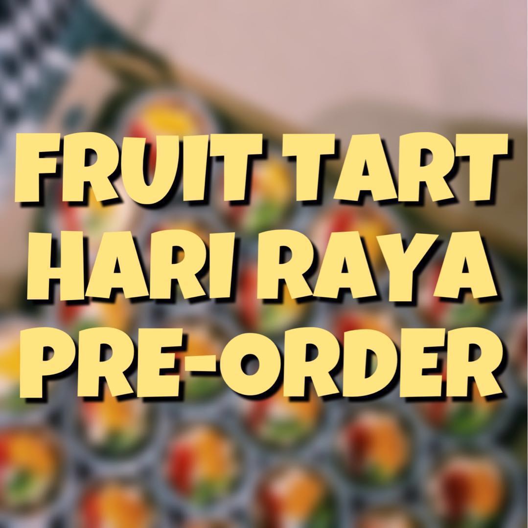 MINI FRUIT TARTS PRE-ORDER FOR HARI RAYA (Muslim-Owned), Food & Drinks ...