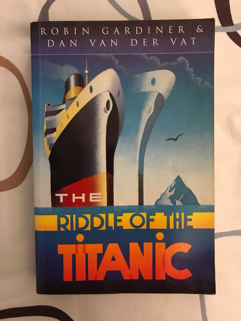 The Riddle of the Titanic by Robin Gardiner & Dan Van Der Vat, Hobbies ...