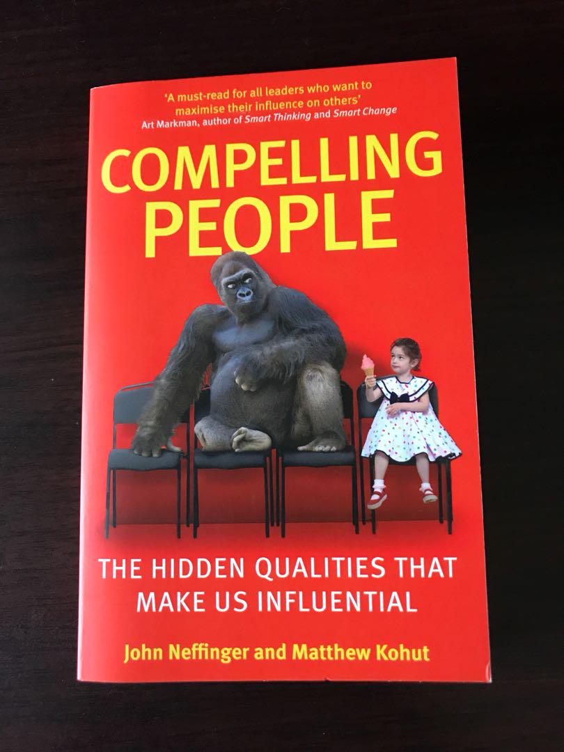 Compelling People - The Hidden Qualities that Make Us Influential ...