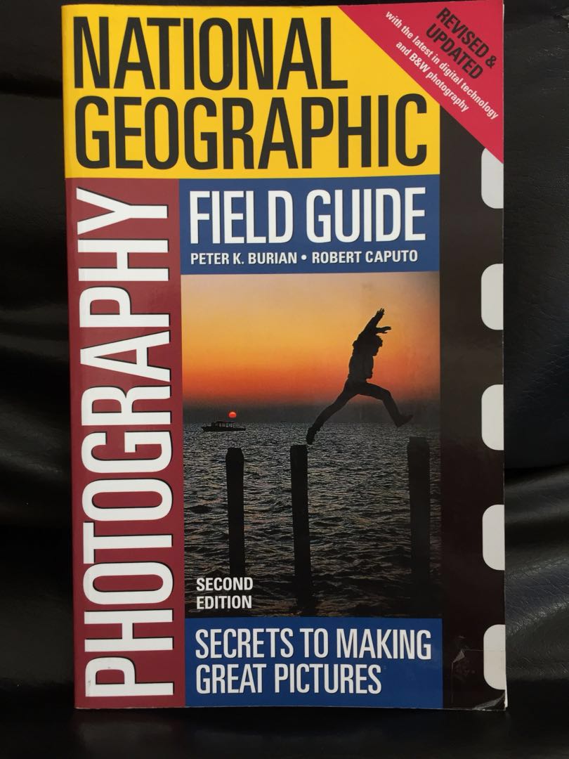 National Geographic Photography Field Guide: Secrets to Making Great ...