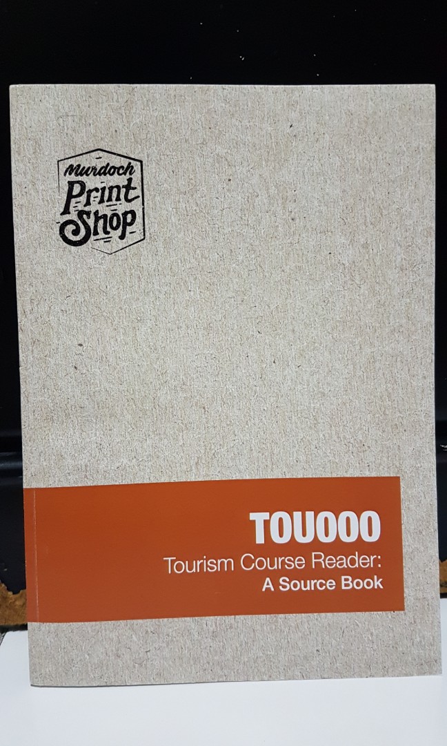 Murdoch University TOU100 Tourism Course Reader: A Source Book By: Dave ...