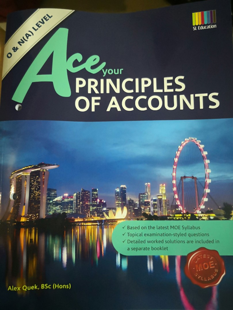 Ace your principles of accounts : O & N(A) level / Alex Quek., Hobbies ...