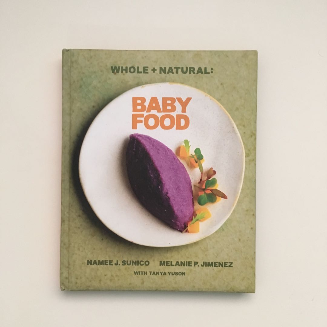 Whole + Natural: Baby Food Recipes Hardcover Book by Namee J. Sunico ...