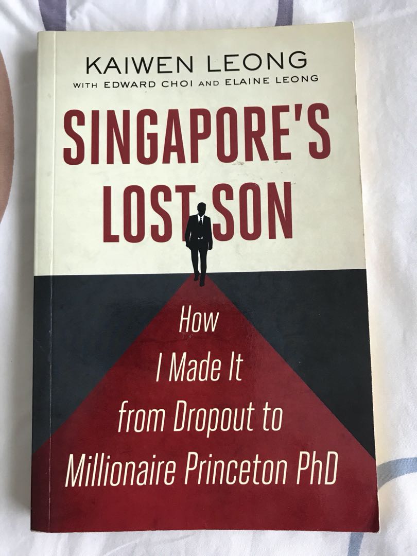 Singapore's lost son : how I made it from dropout to millionaire Princeton PhD by Kaiwen Leong ...
