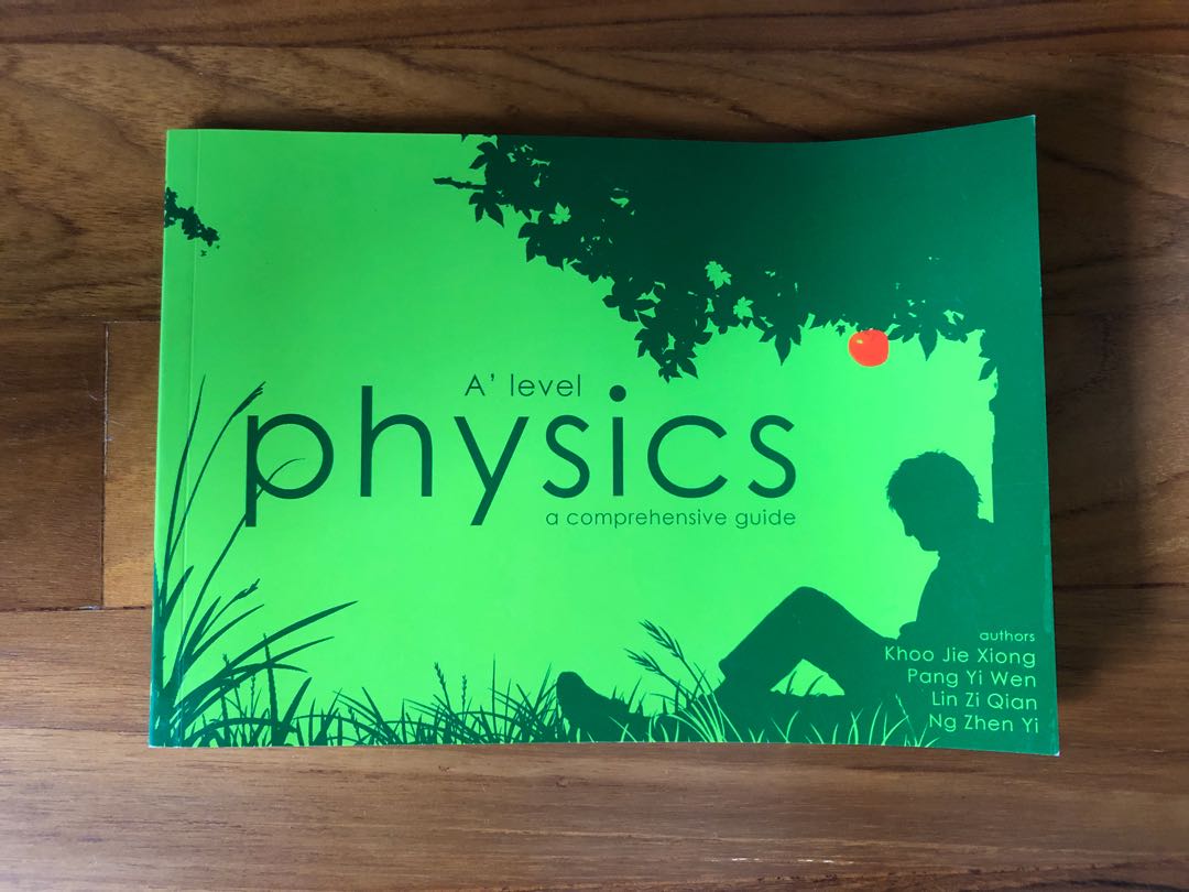 A Level Physics A Comprehensive Guide: Khoo Jie Xiong, Pang Yi Wen, Lin Zi Qian, Ng Zhen Yi ...