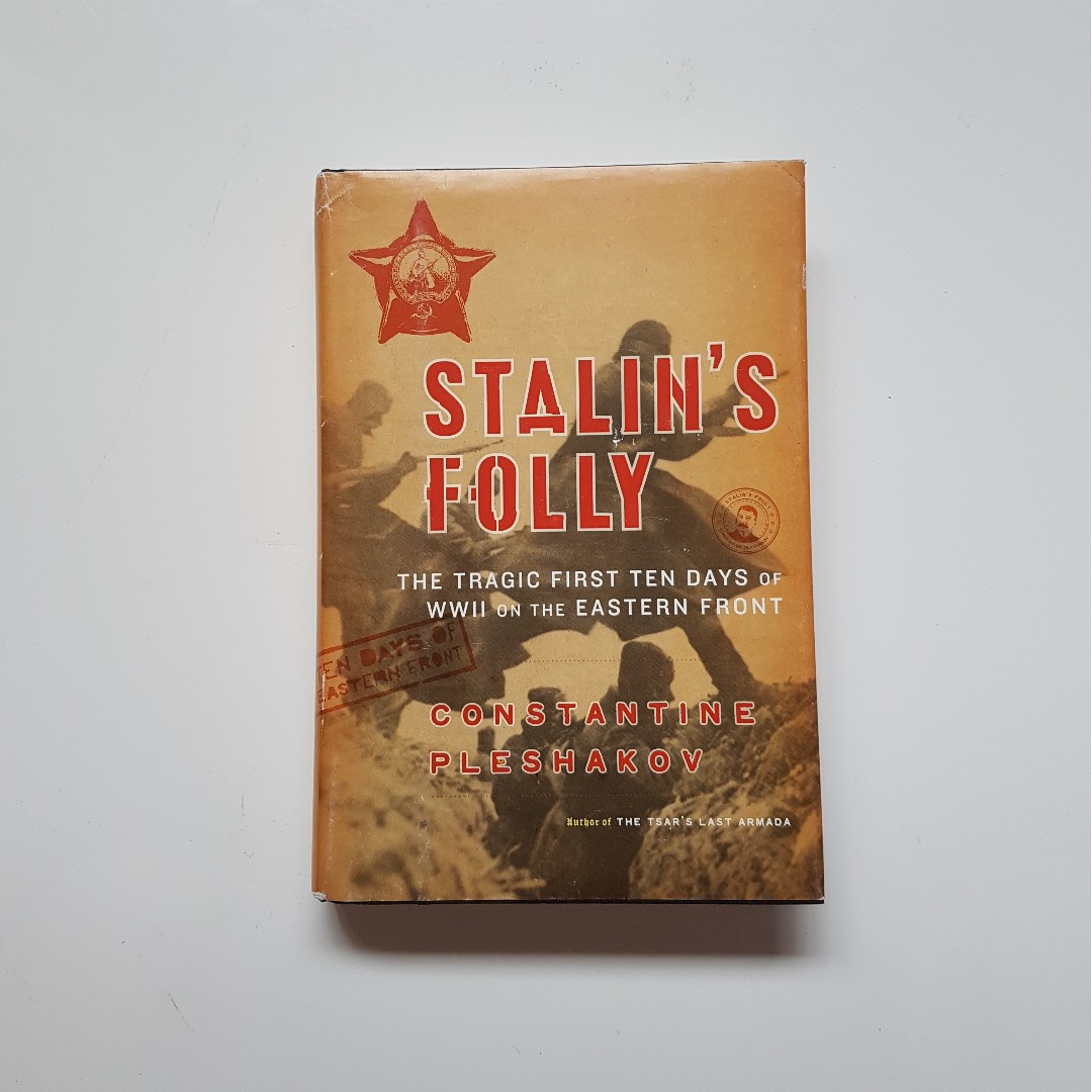 STALIN'S FOLLY: THE TRAGIC FIRST TEN DAYS OF WWII ON THE EASTERN FRONT ...
