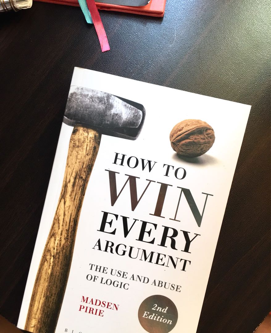 How to Win Every Argument: The Use and Abuse of Logic, Hobbies & Toys ...