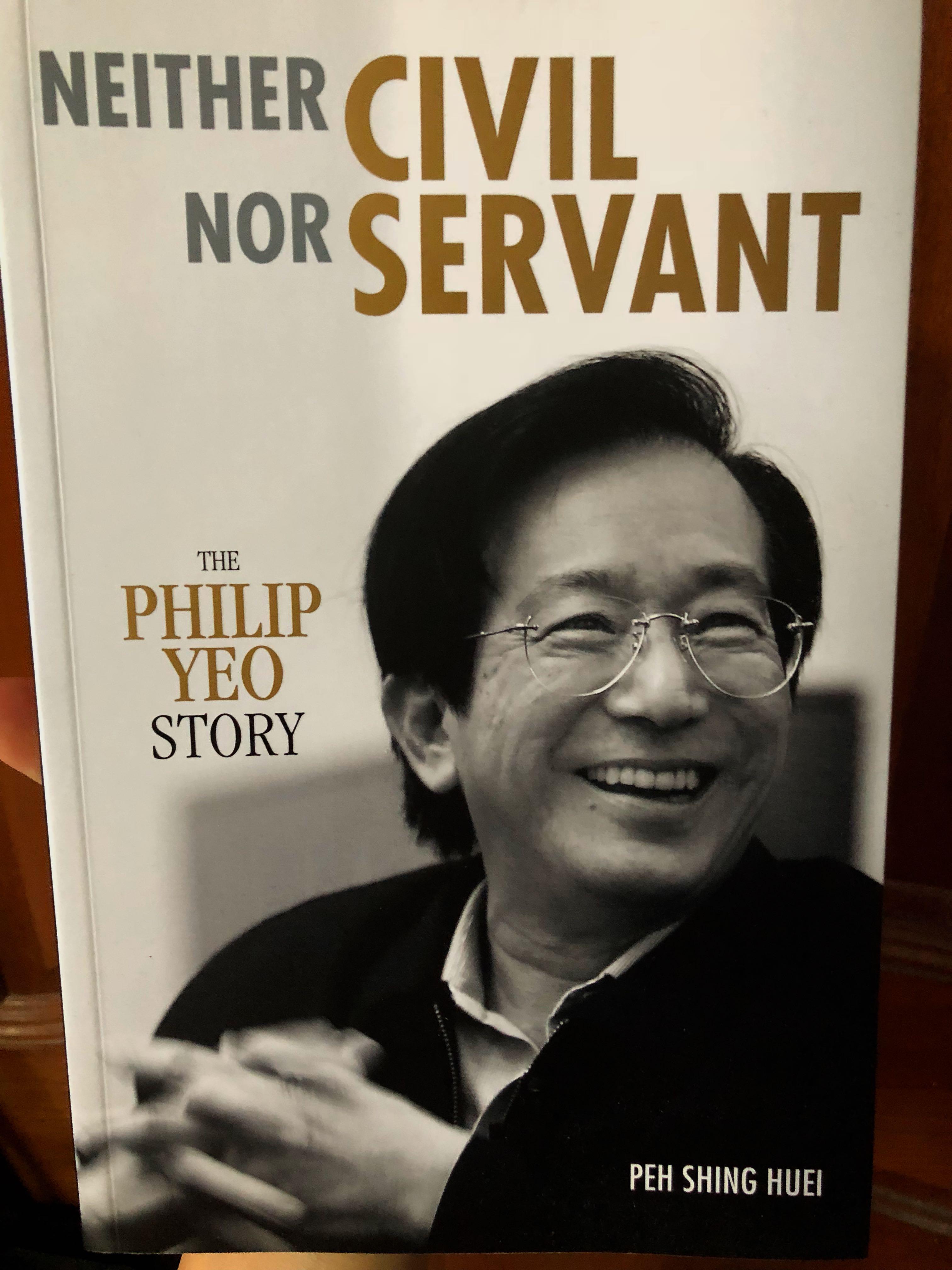 Brand New Book - Neither Civil Nor Servant: The Philip Yeo Story ...