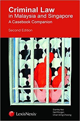 Criminal Law in Malaysia and Singapore, A Casebook Companion (2nd Ed ...