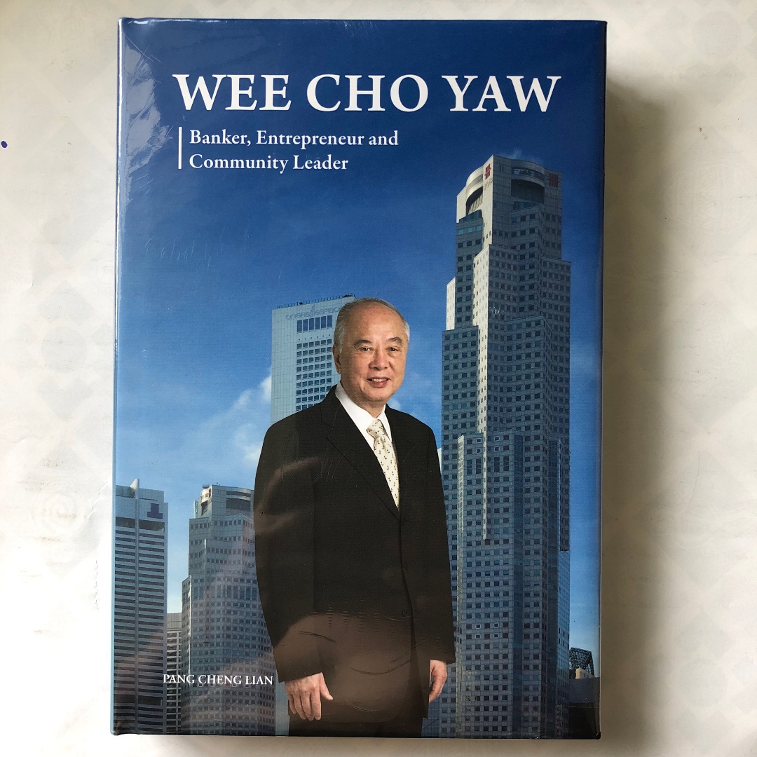 Wee Cho Yaw - Banker, Entrepreneur and Community Leader by Pang Cheng ...