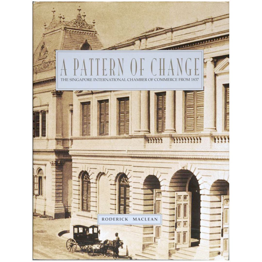 [RARE BOOKS] A pattern of change : the Singapore International Chamber ...