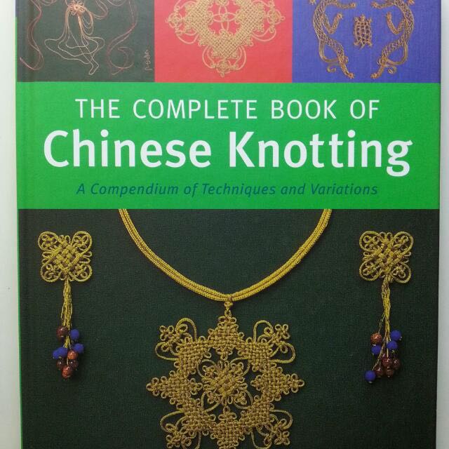 The Complete Book Of Chinese Knotting (New), Hobbies & Toys, Books ...