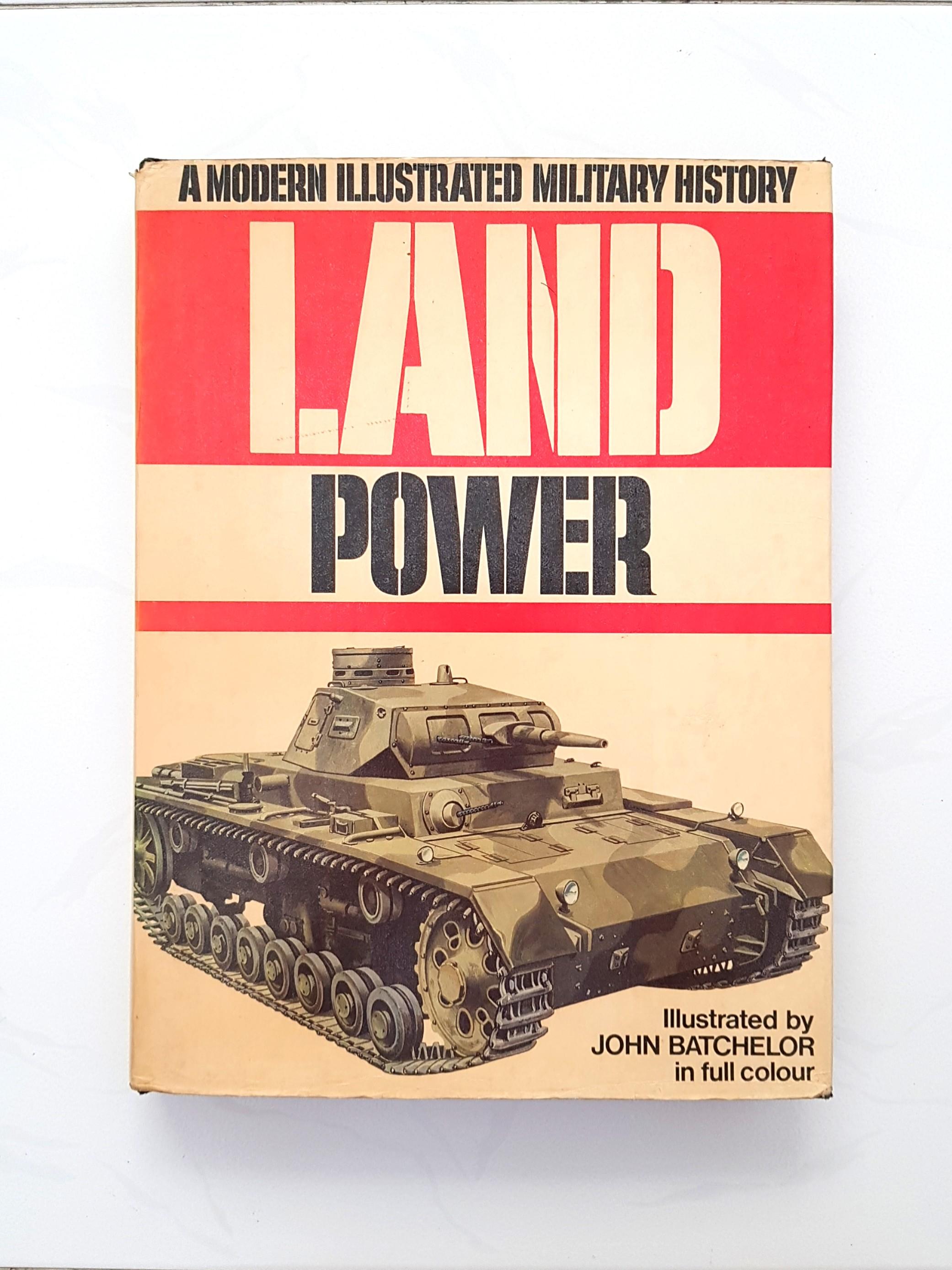 A Modern Illustrated Military History: Land Power by John Batchelor ...