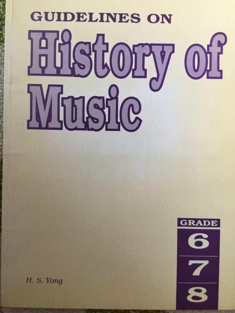Guidelines on history of music Grade 6,7 and 8 by H.S. Yong, Hobbies ...
