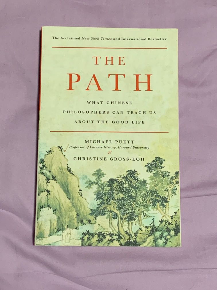 THE PATH: WHAT CHINESE PHILOSOPHERS CAN TEACH US ABOUT THE GOOD LIFE by ...