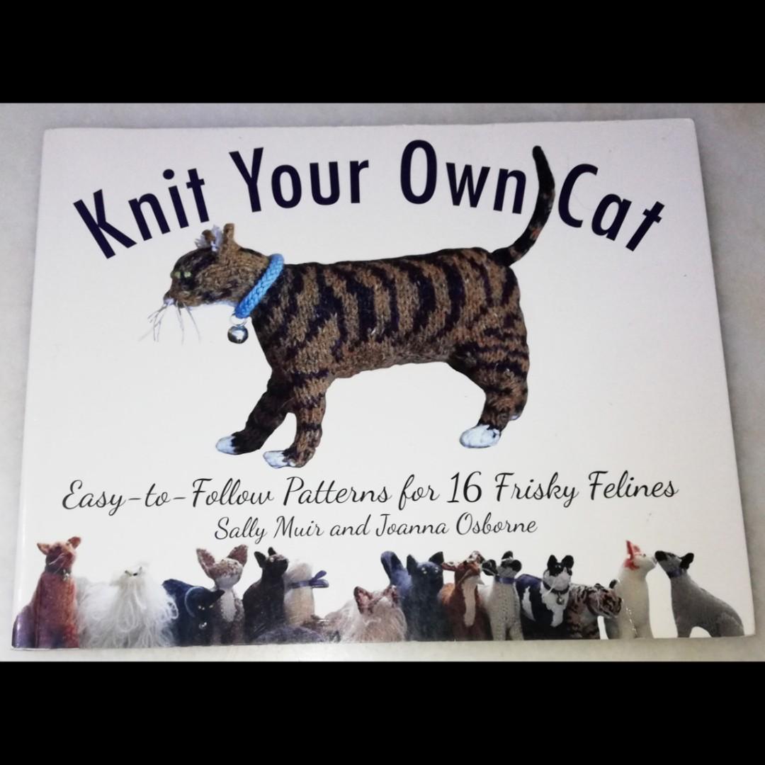 Knit your own cat, Easy to follow patterns for 16 frisky felines by ...