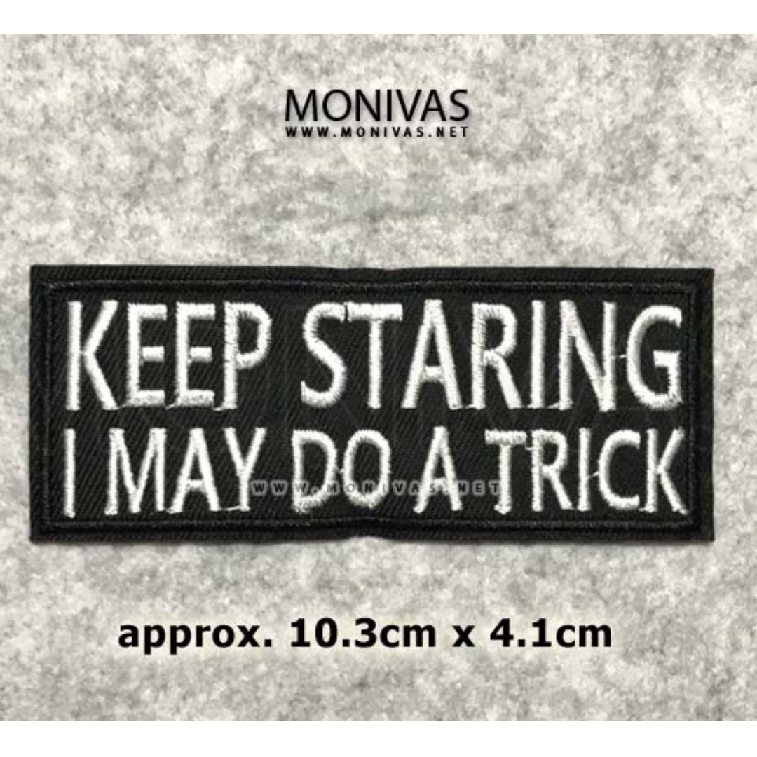 Keep Staring I May Do a Trick Funny Iron On Patch DIY Sewing Crafting Decorations, Hobbies ...
