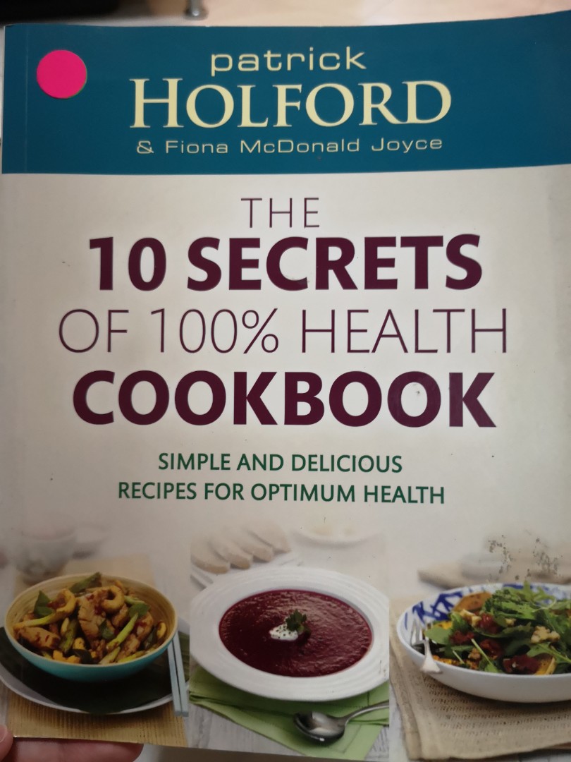 The 10 Secrets of 100% Health Cookbook - Patrick Holford & Fiona ...