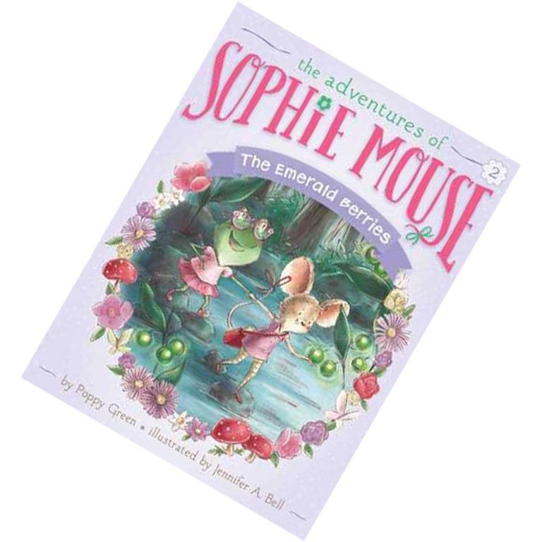 The Emerald Berries (The Adventures of Sophie Mouse #2) by Poppy Green ...