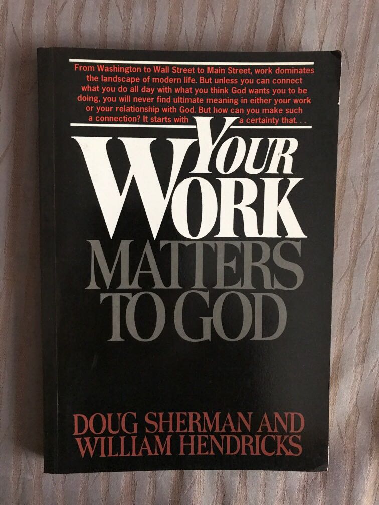 Your Work Matters to God by Doug Sherman and William Hendricks, Hobbies & Toys, Books ...