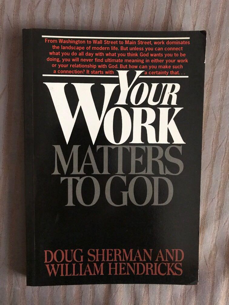 Your Work Matters to God by Doug Sherman and William Hendricks, Hobbies ...