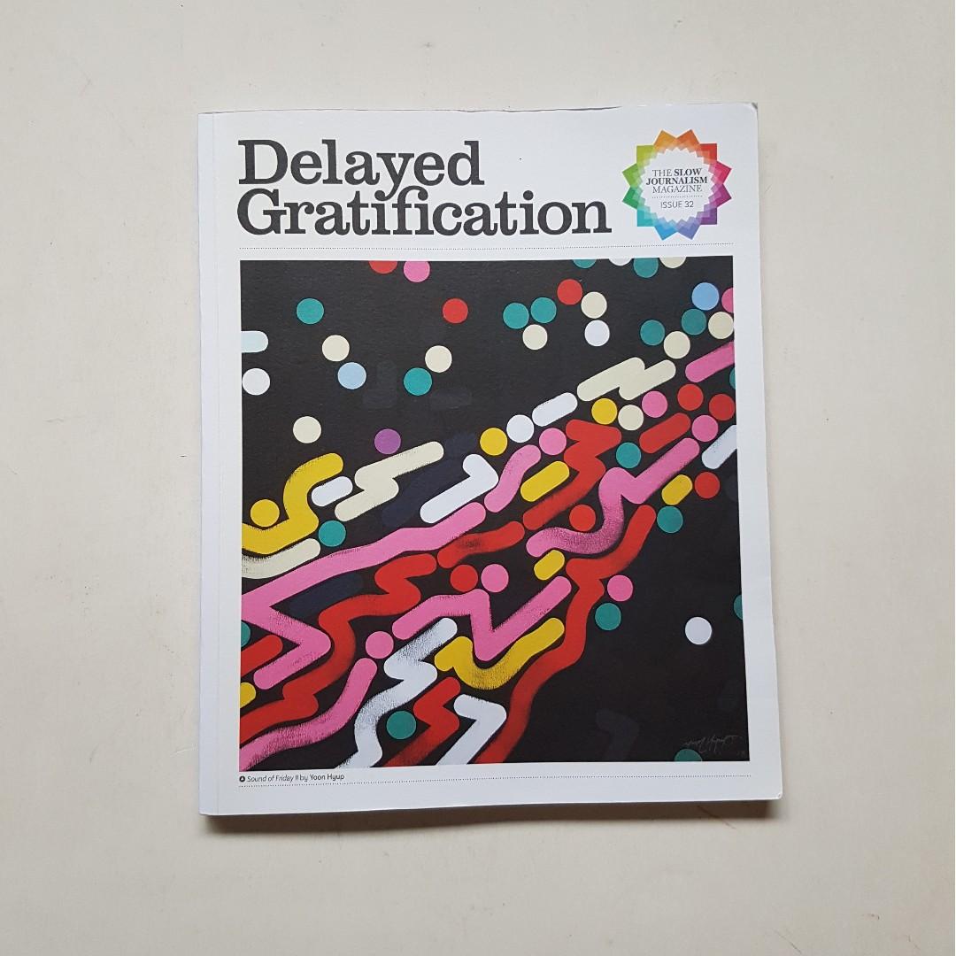 DELAYED GRATIFICATION (THE SLOW JORNALISM MAGAZINE / ISSUE 32), Hobbies ...