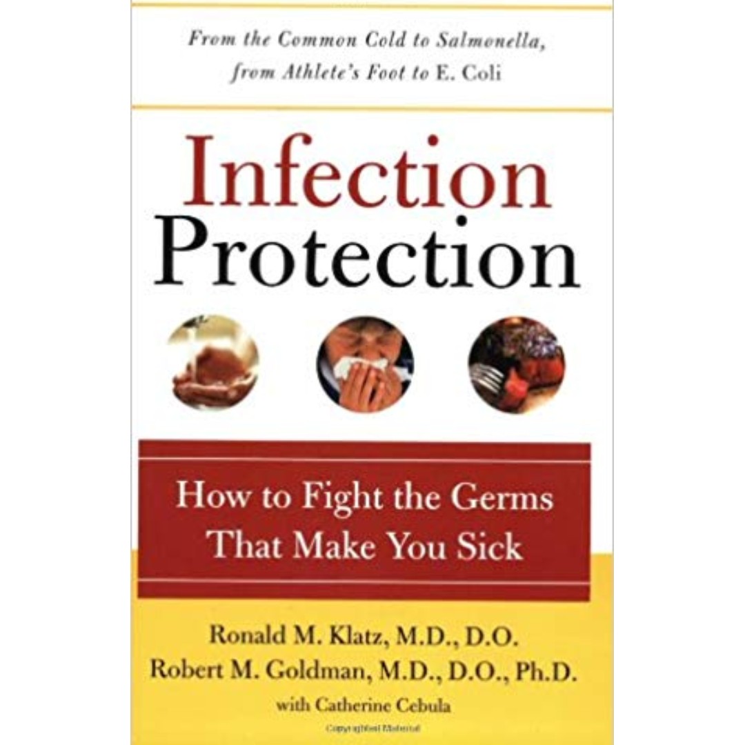 Infection Protection: How to Fight the Germs That Make You Sick ...