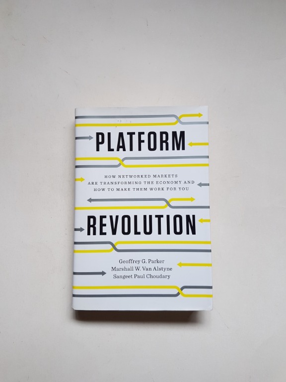 PLATFORM REVOLUTION: HOW NETWORKED MARKETS ARE TRANSFORMING THE ECONOMY ...