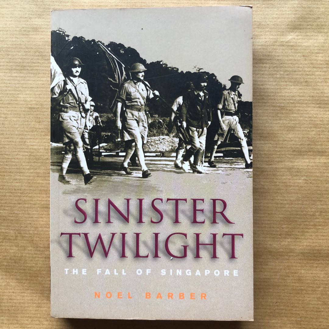 [SOLD] Sinister Twilight - The Fall of Singapore by Noel Barber ...