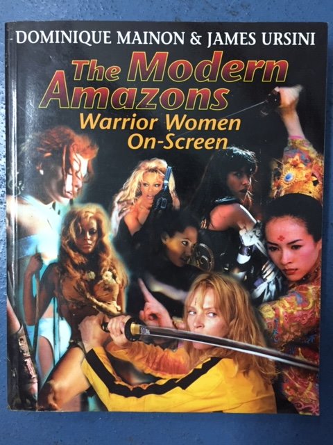 The Modern Amazons: Warrior Women On-Screen by Dominique Mainon and James Ursini, Hobbies & Toys ...