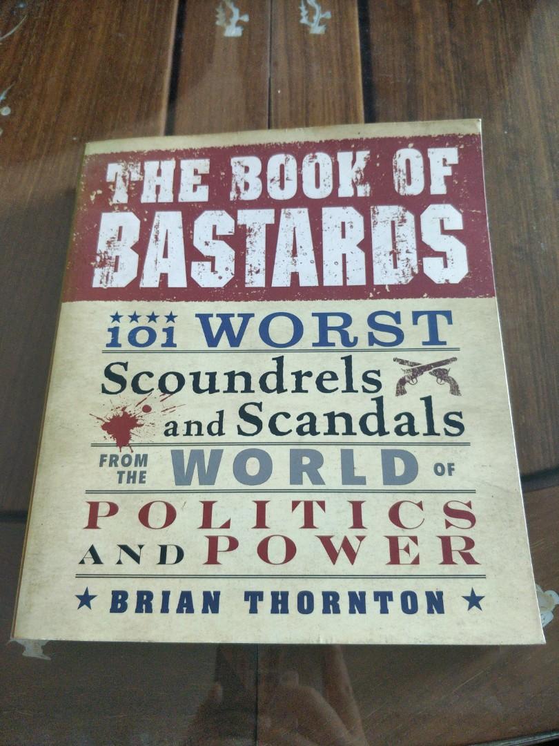 The Book of Bastards: 101 Worst Scoundrels and Scandals from the World ...