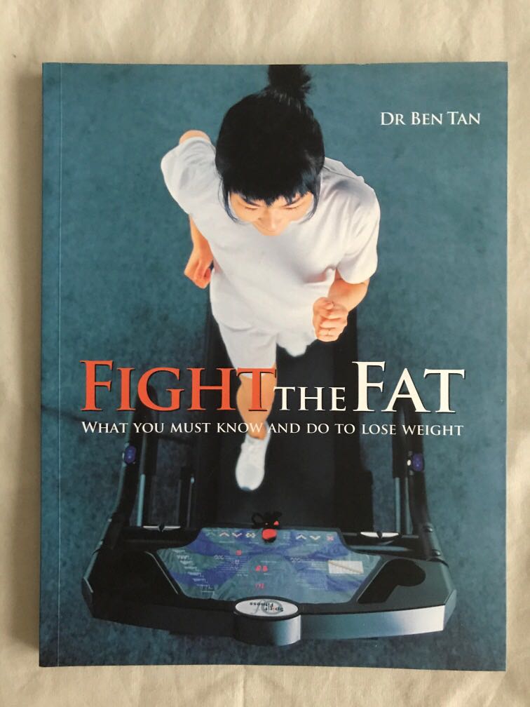 Fight the Fat : What You Must Know and Do to Lose Weight by Dr Ben Tan ...