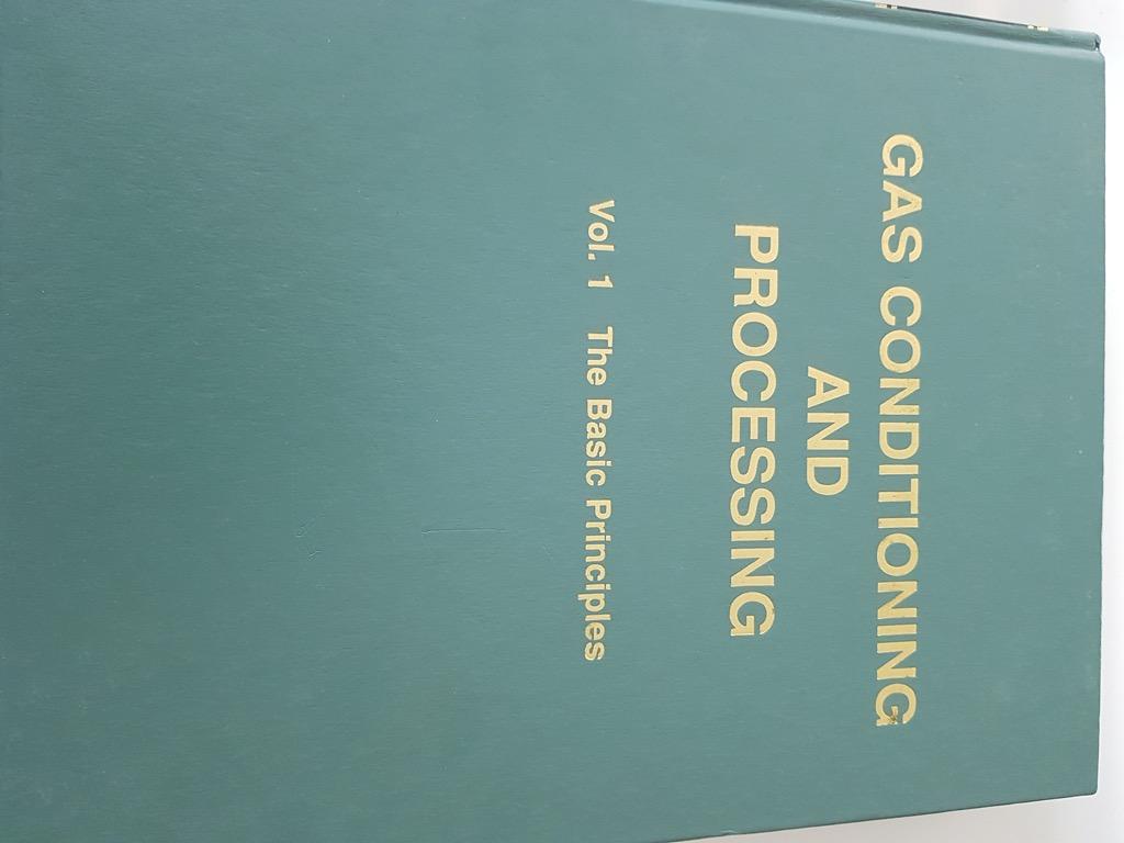 Gas Conditioning & Processing Vol 1 & 2 -- Basic Principles + Equipment Modules Petroleum ...