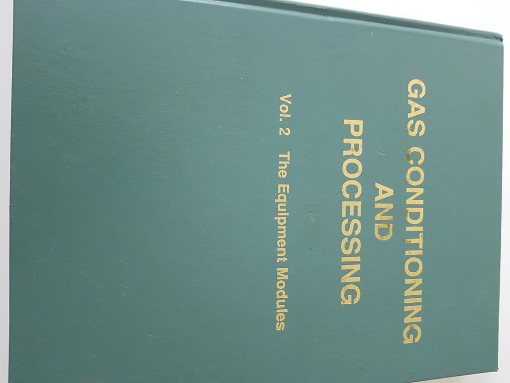 Gas Conditioning & Processing Vol 1 & 2 -- Basic Principles + Equipment Modules Petroleum ...